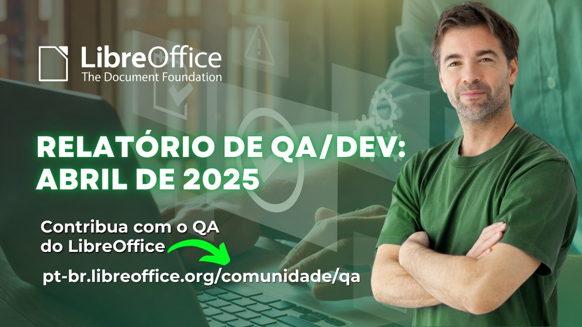 LO-RELATORIO-QA-ABRIL-2025 - LibreOffice Brasil Blog